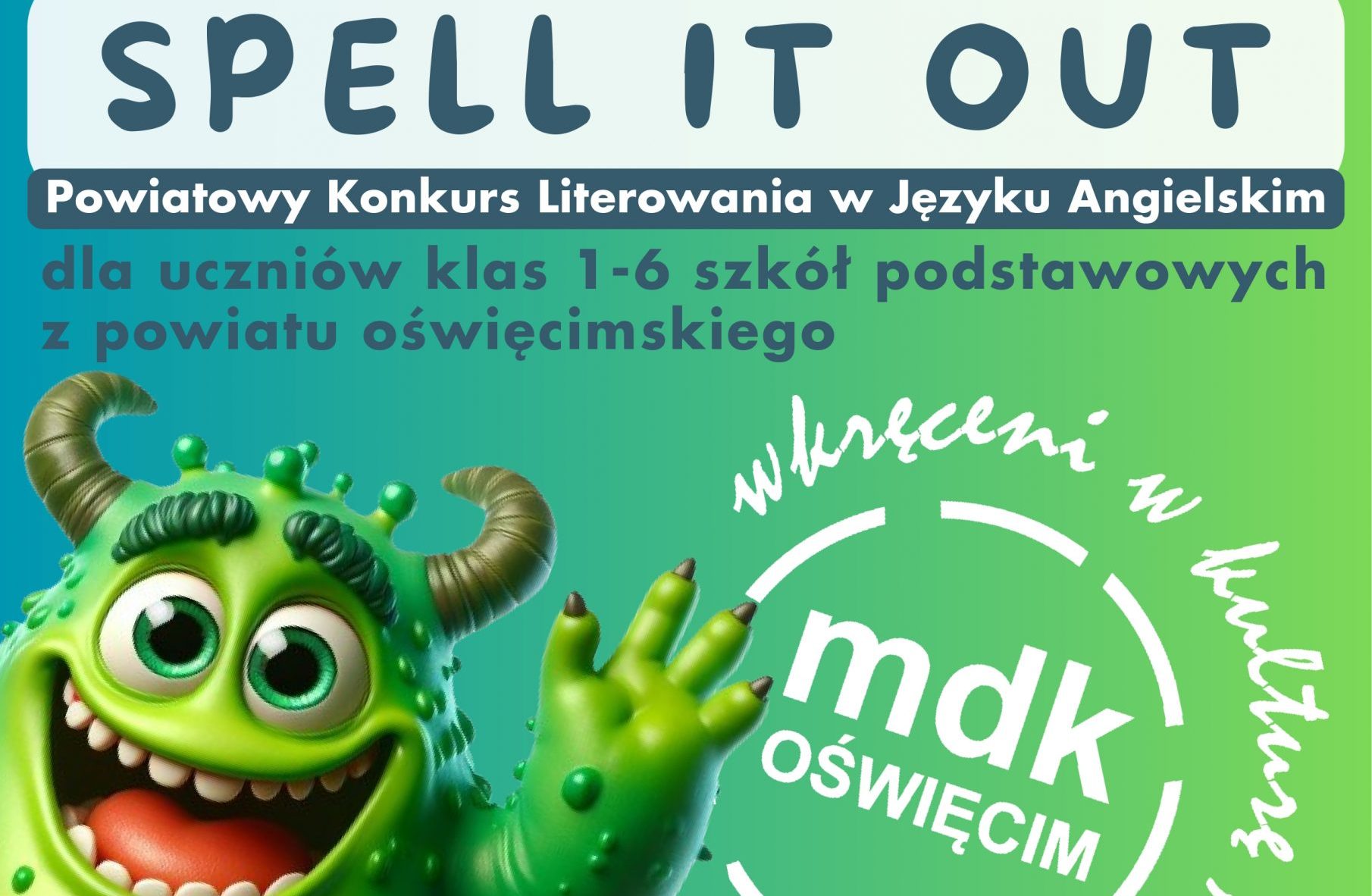 SPELL IT OUT - Powiatowy Konkurs Literowania w Języku Angielskim. - MDK